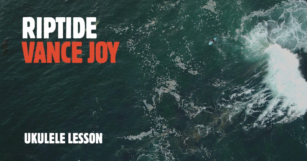 Riptide Vance Joy Ukulele Lesson | Ukulele Go